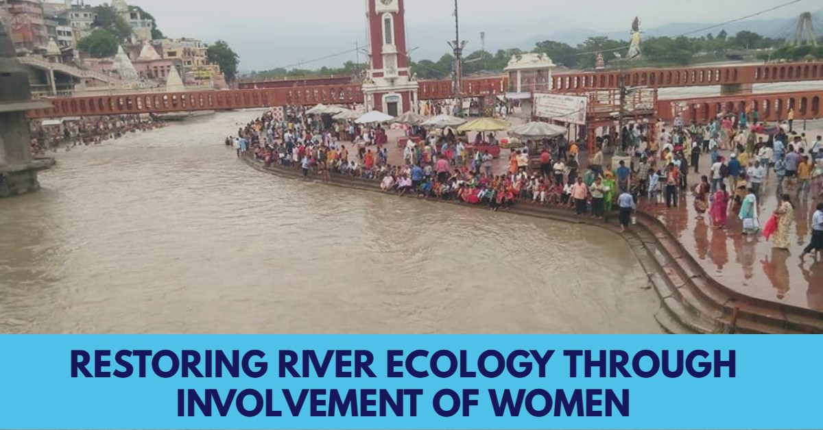 Ganga River - Restoring River Ecology through Involvement of Women